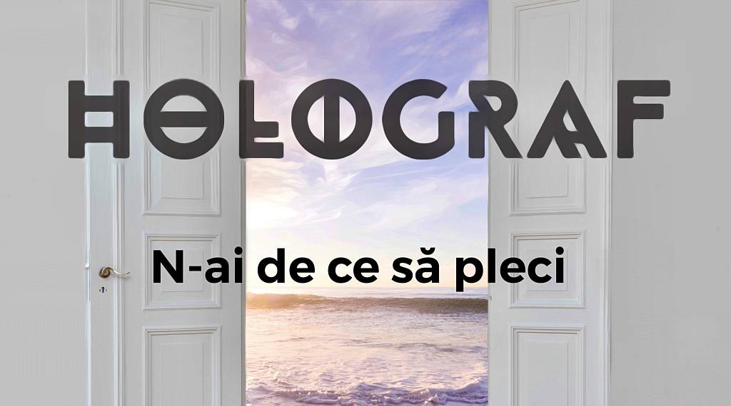 „N-ai de ce să pleci”, ne spune formația Holograf din izolare ...